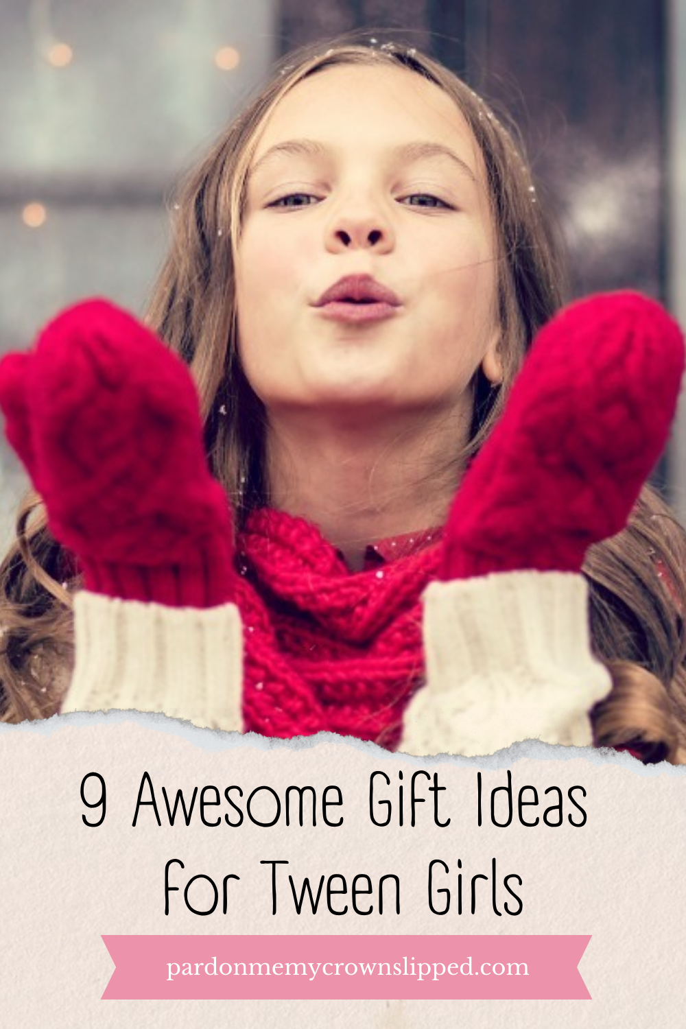 10 Awesome Gifts for Tween Girls She'll Love