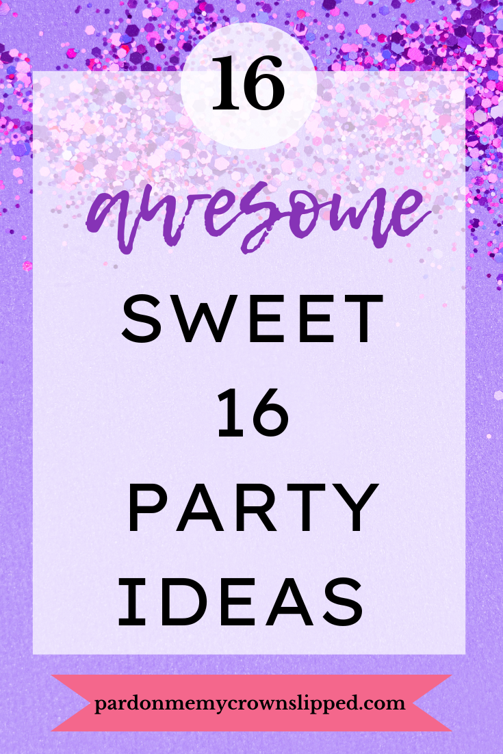 Sweet 16 Party Ideas: 16 Amazing Teen Party Themes