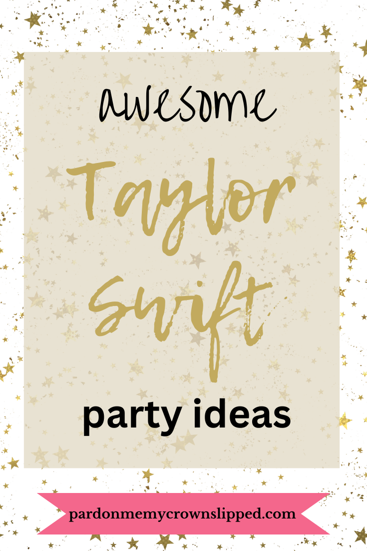 How to Throw the Ultimate Taylor Swift Party That Moms and Swifties ...