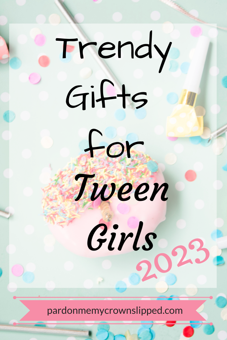 10 Awesome Gifts for Tween Girls She'll Love