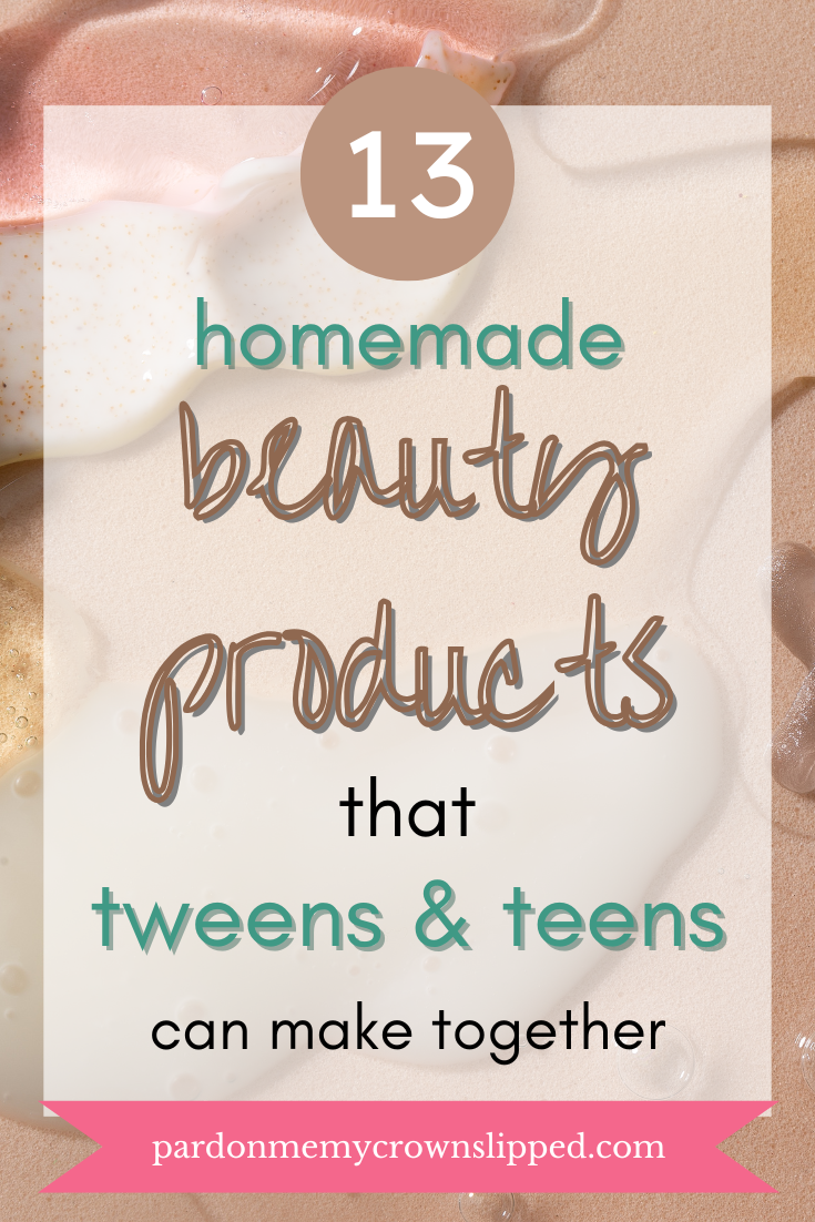 13 Easy DIY Beauty Crafts for Tweens and Teens