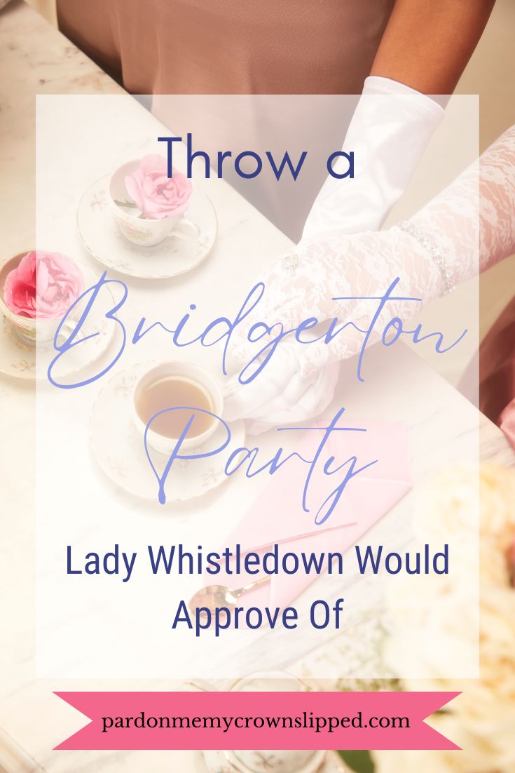 26 Bridgerton Party Ideas That Would Make Lady Whistledown Proud