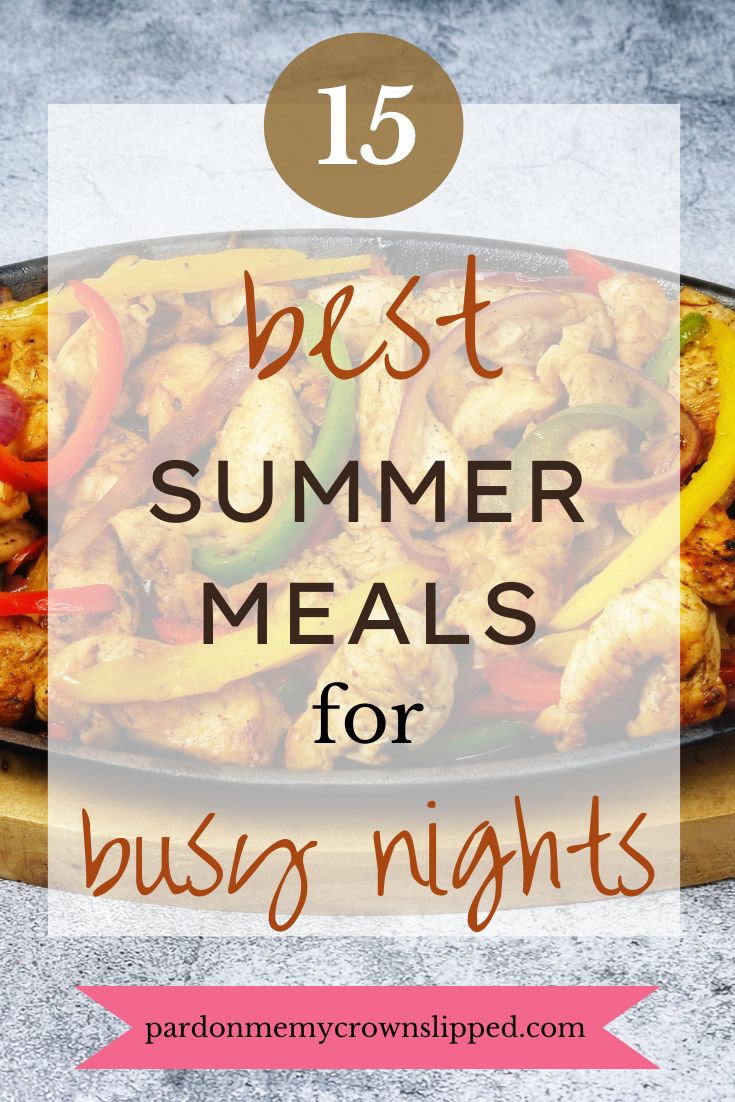 15 Easy Summer Meals for Hot Days and Busy Nights