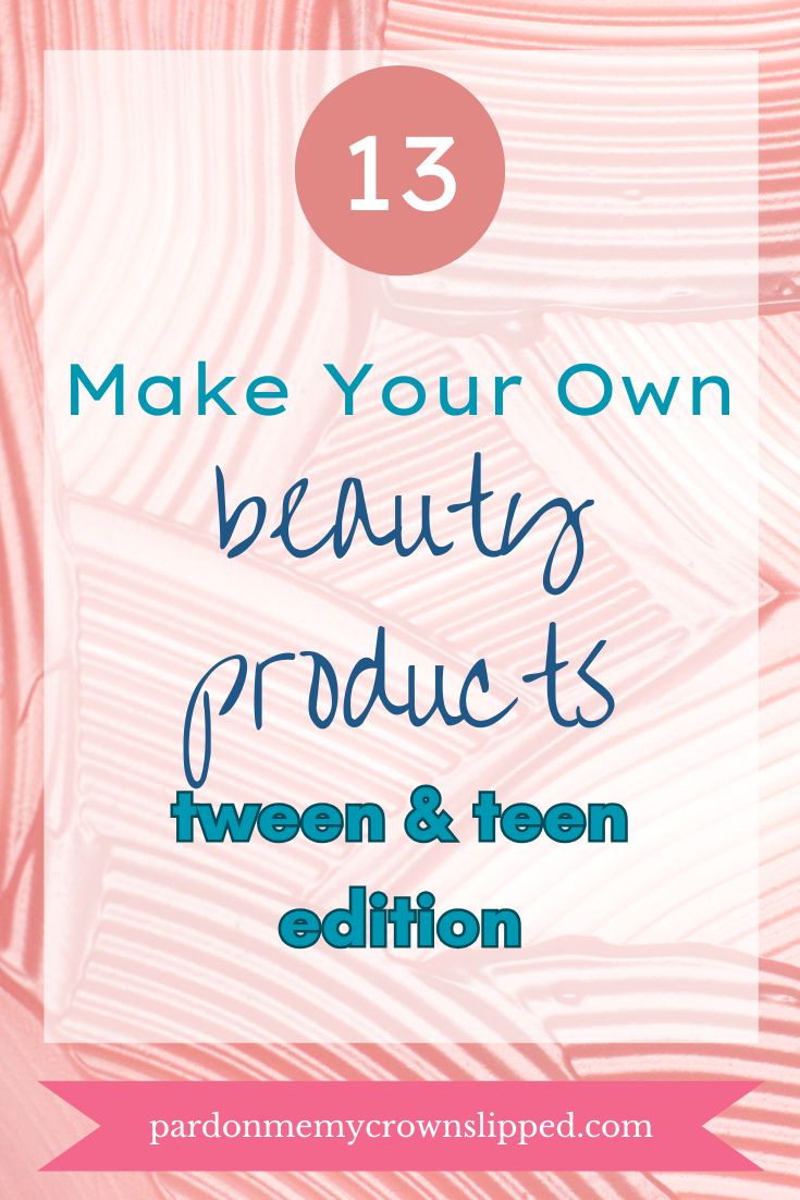 13 Easy DIY Beauty Crafts for Tweens and Teens