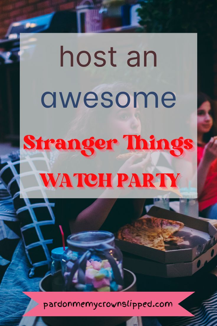 How to Throw a Stranger Things Watch Party (That’s Fun, Easy, and ...