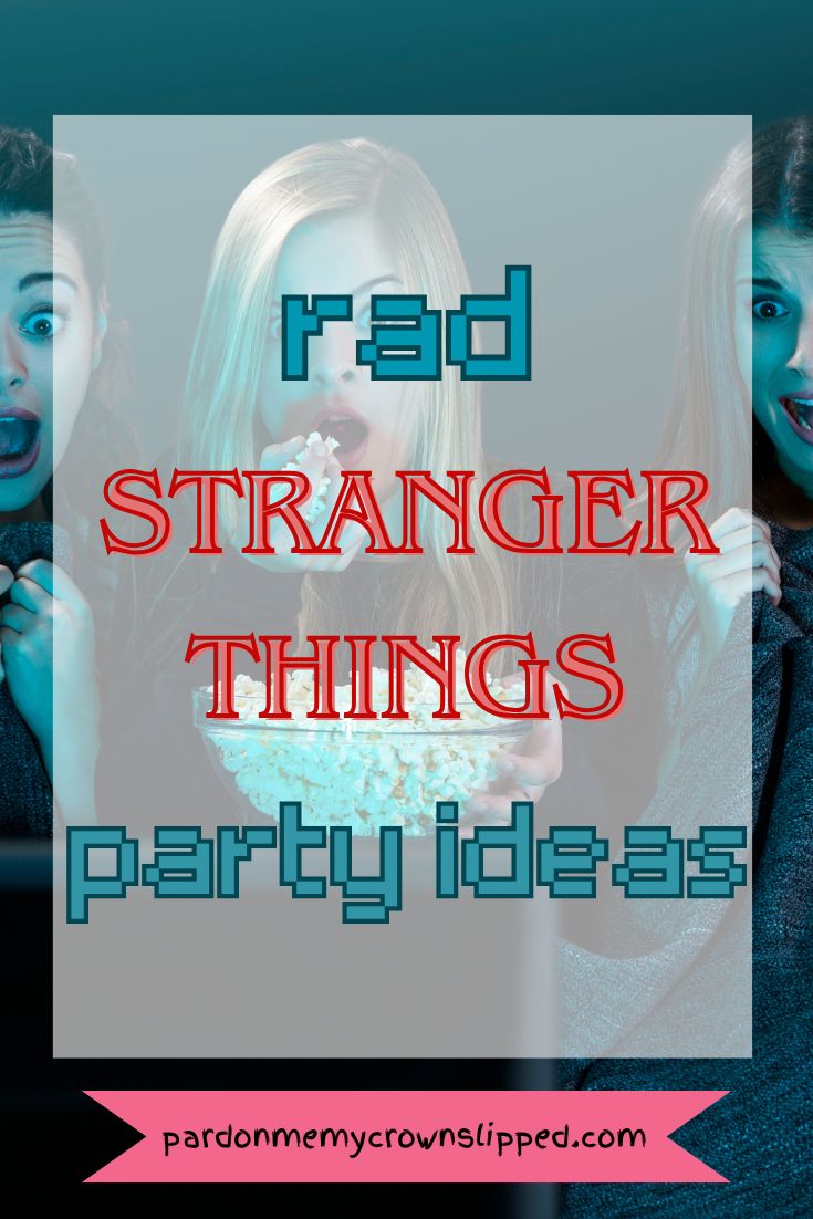How to Throw a Stranger Things Watch Party (That’s Fun, Easy, and ...